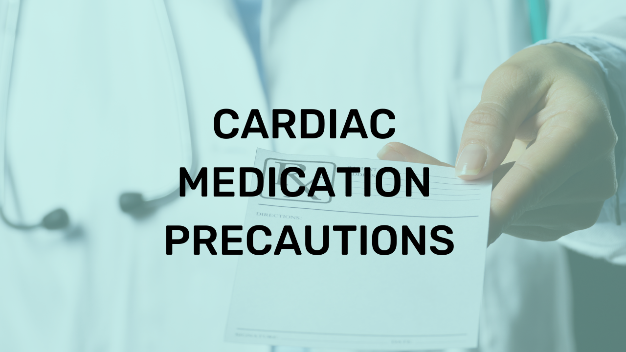 Cardiac Medication Precautions - Creative Home Therapy