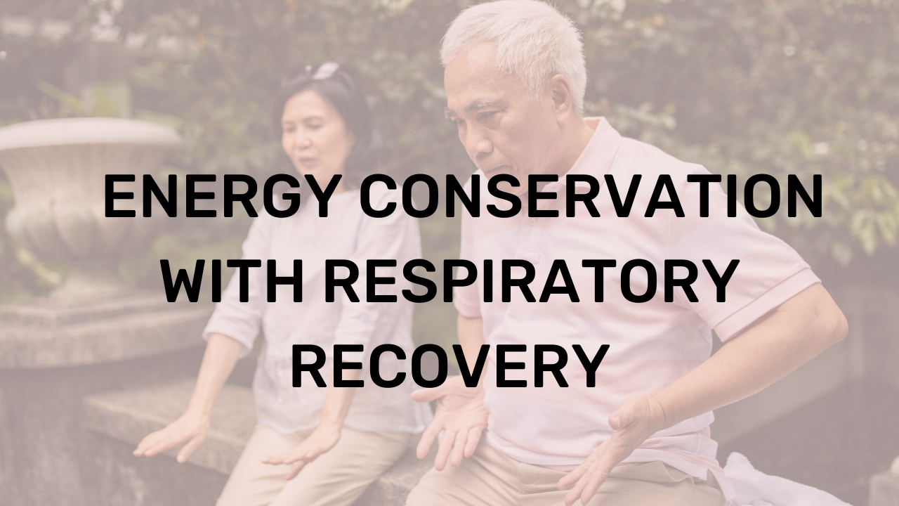 Energy Conservation with Respiratory Recovery - Creative Home Therapy